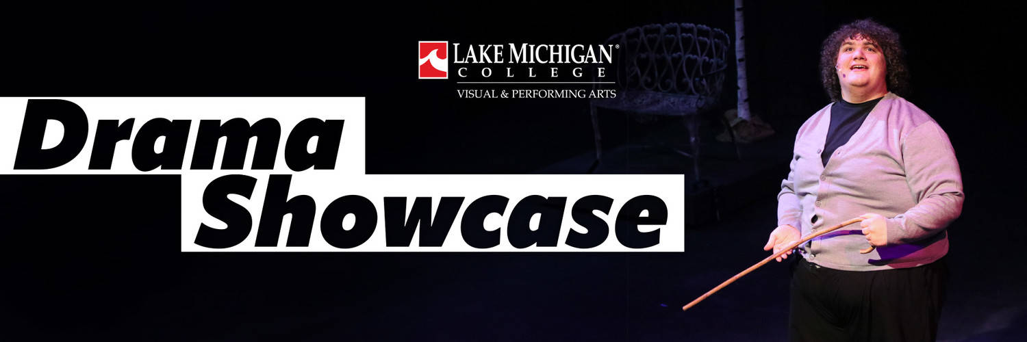 Drama Showcase - Lake Michigan College Mendel Center